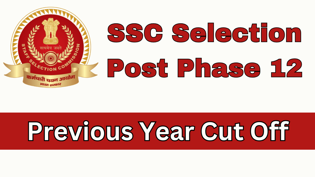 SSC Selection Post Phase 12 Previous Year Cut off – Exam Job Expert