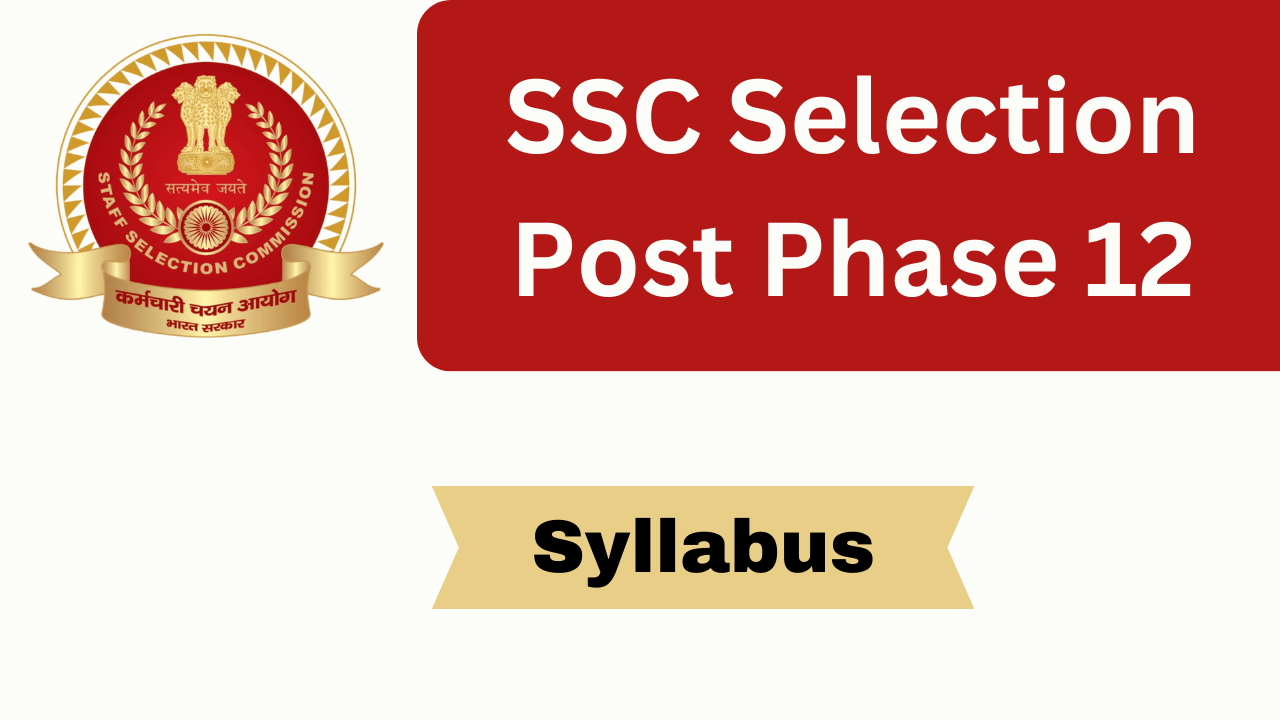 Ssc Selection Post Phase 12 Syllabus And Exam Pattern 2024 Exam Job